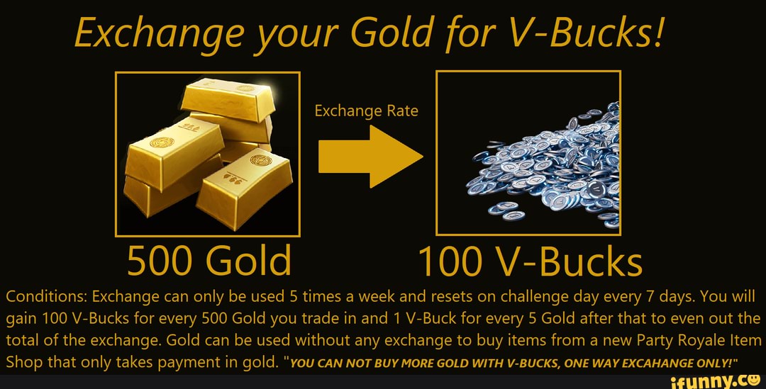 Exchange your Gold for V-Bucks! Exchange Rate 500 Gold 100 V-Bucks ...
