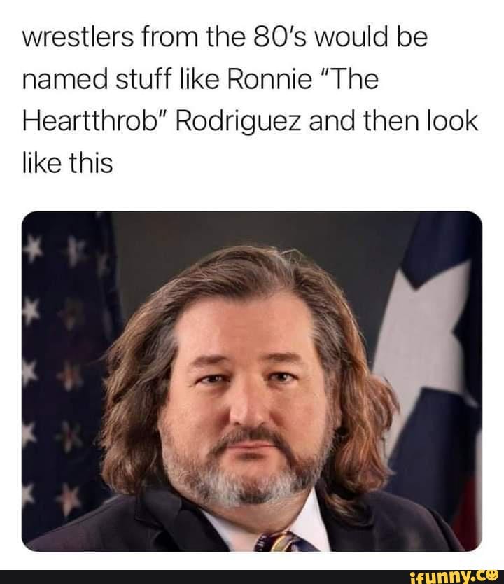 Wrestlers from the 80's would be named stuff like Ronnie "The ...