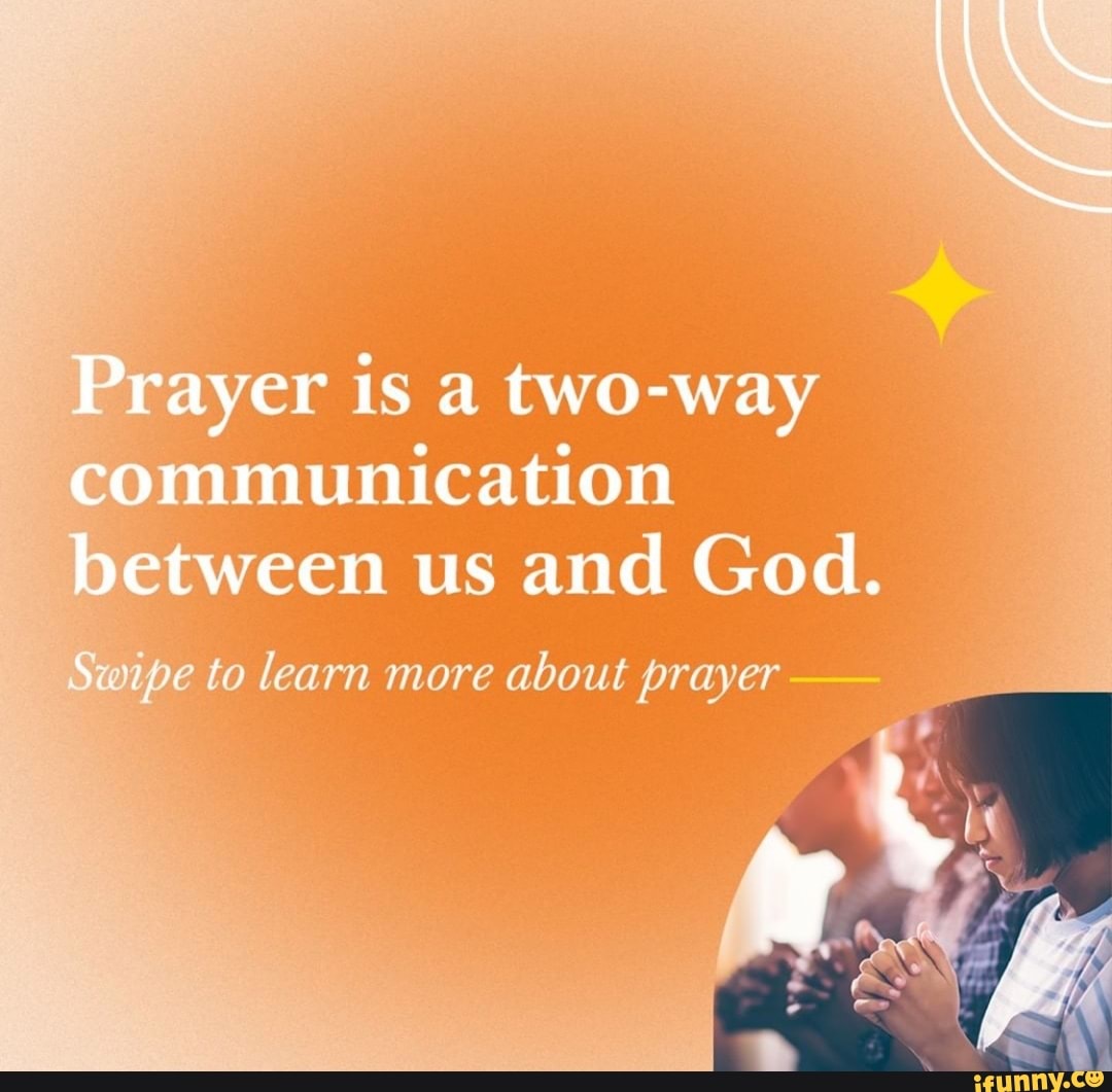 Yer Is A Two way Communication Tween Us And God Pe To Learn More About