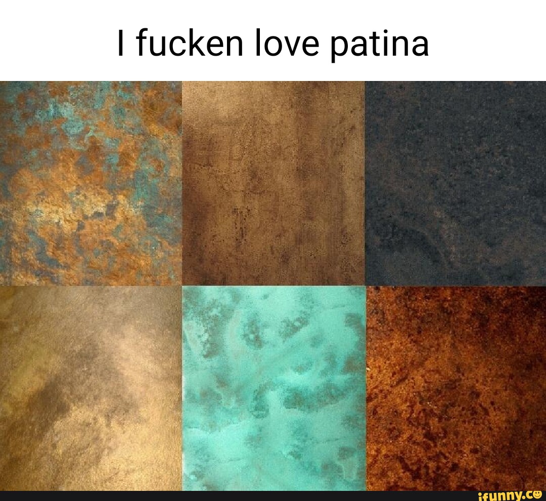 Patina memes. Best Collection of funny Patina pictures on iFunny