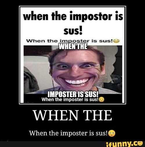 When the impostor is sus! When the imposter is sus! When the imposter ...