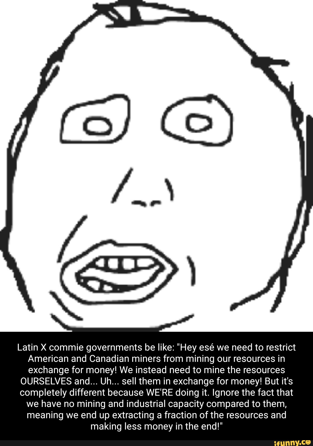 I Latin X commie governments be like: "Hey es we need to restrict ...