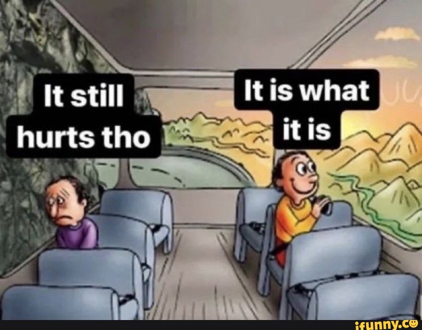 It still tis what hurts the Itis - iFunny