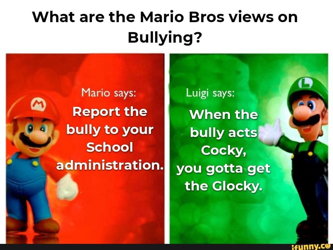 What are the Mario Bros views on Bullying? Mario says: Luigi says ...