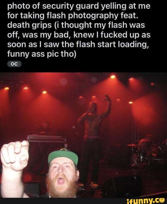 Photo Of Security Guard Yelling At Me For Taking Flash Photography Feat Death Grips I Thought