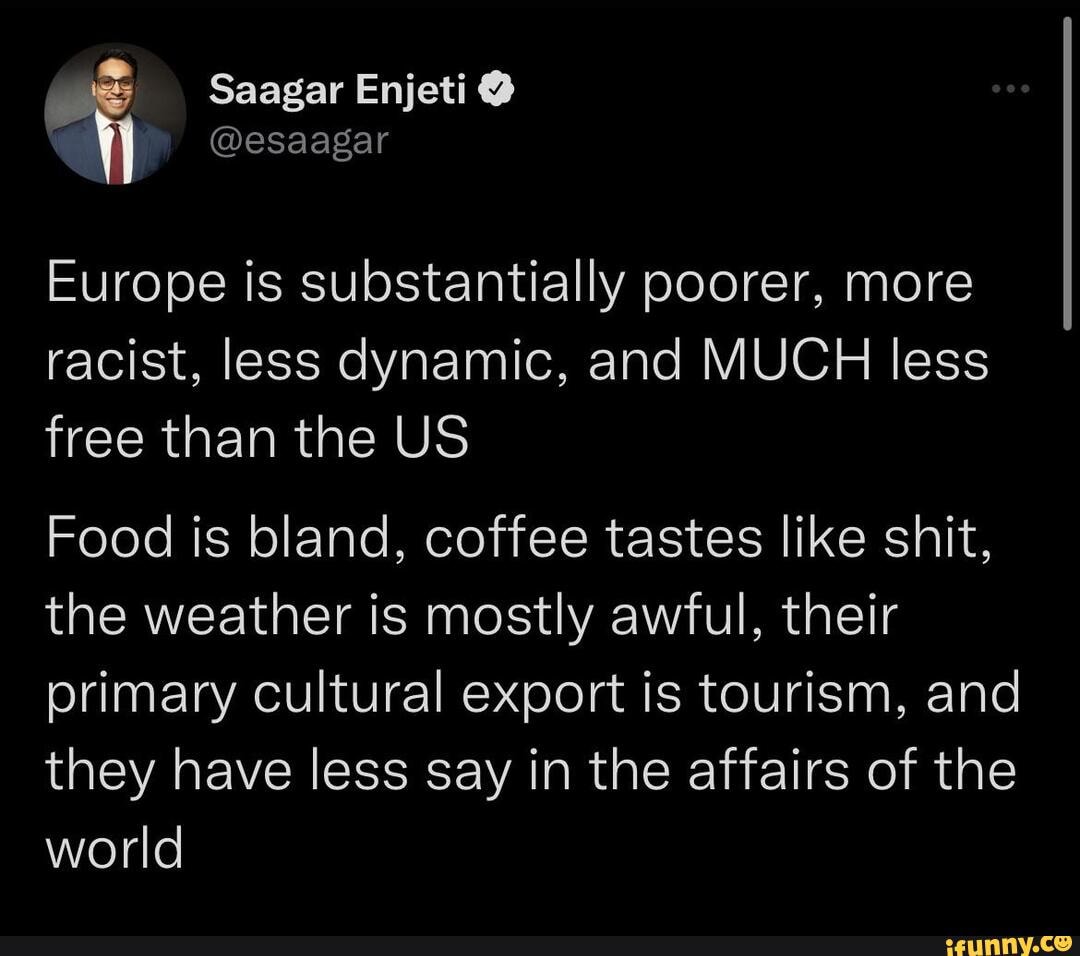 Saagar Enjeti@ @esaagar Europe is substantially poorer, more racist ...