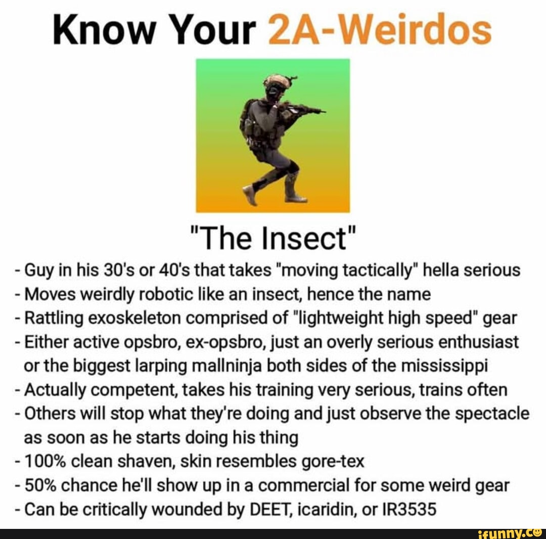 Know Your 2A-Weirdos "The Insect" - Guy in his 30's or 40's that takes ...