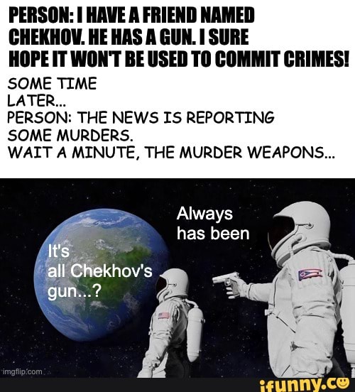 Chekhovs memes. Best Collection of funny Chekhovs pictures on iFunny