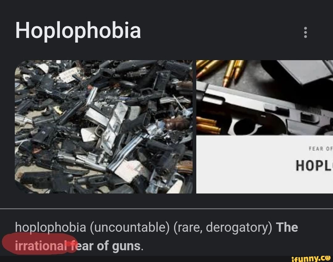 Hoplophobia OF MOPL hoplophobia (uncountable) (rare, derogatory) The ...