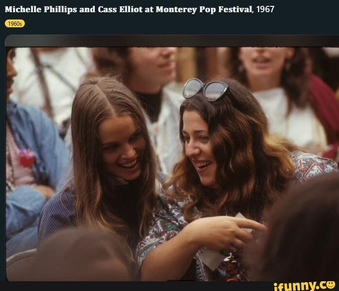Michelle Phillips and Cass Elliot at Monterey Pop Festival, 1967 - iFunny