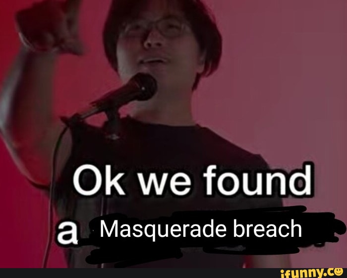 Masquerade memes. Best Collection of funny Masquerade pictures on iFunny