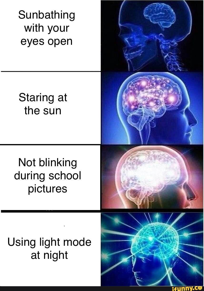 Sunbathing with your eyes open Staring at the sun Not blinking during ...