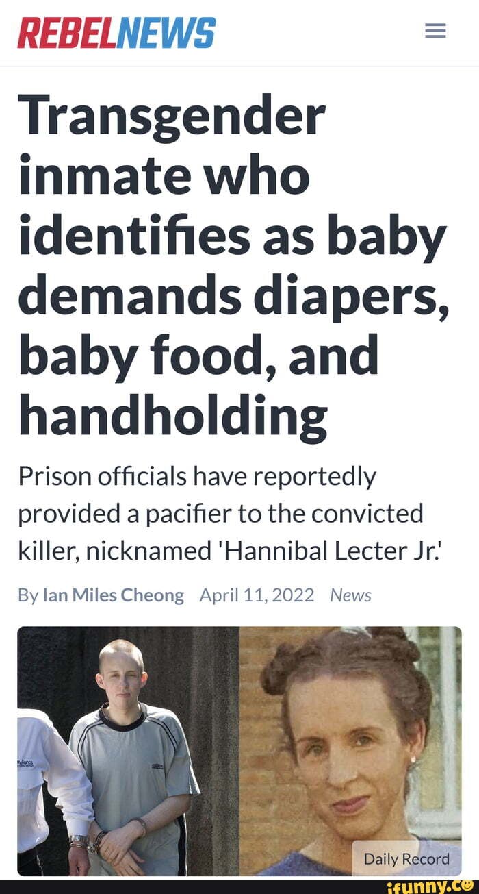 NEWS Transgender inmate who identifies as baby demands diapers, baby ...
