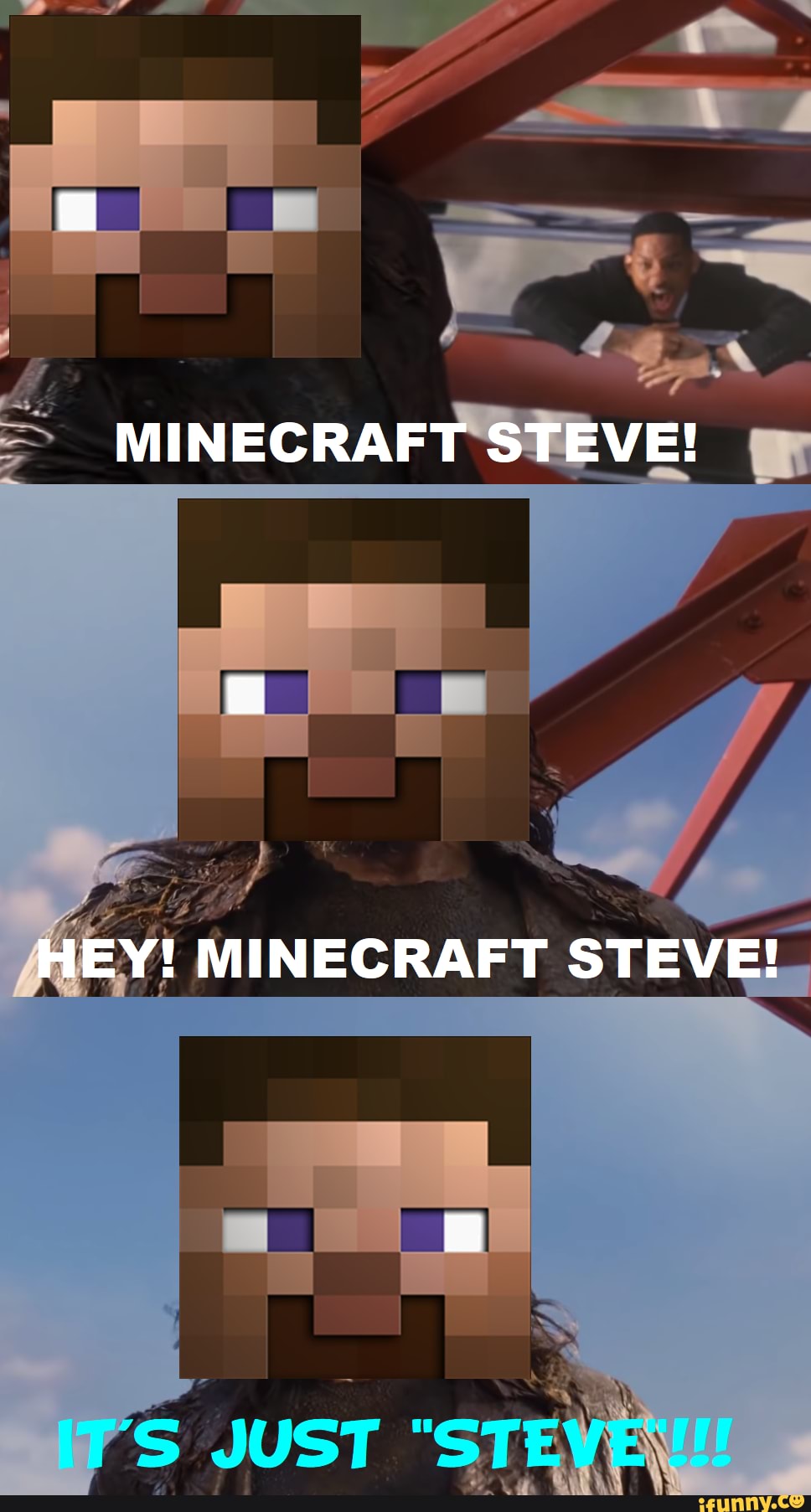 MINECRAFT STEVE! HEY! MINECRAFT STEVE! ss JUST "STEY' - iFunny