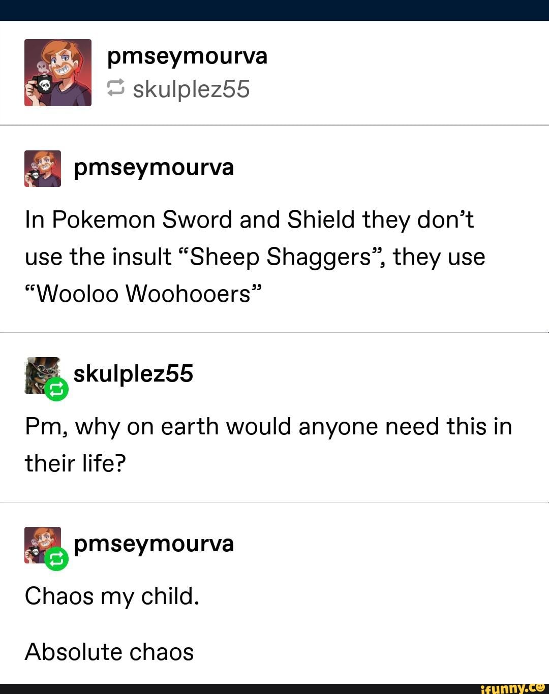 In Pokemon Sword and Shield they don’t use the insult “Sheep Shaggers ...