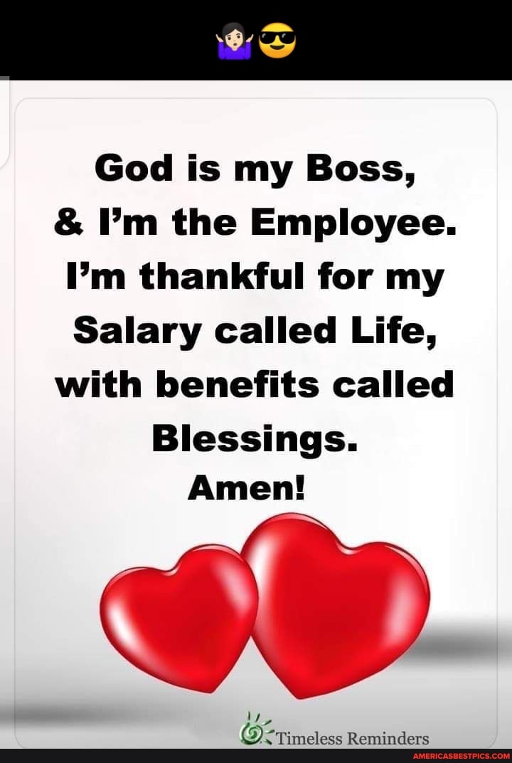 God is my Boss, & I'm the Employee. I'm thankful for my Salary called ...
