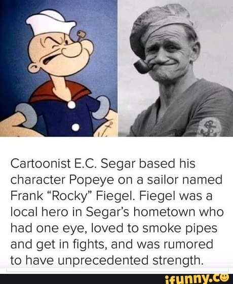 The Real Popeye - Cartoonist E.C. Segar based his character Popeye on a ...