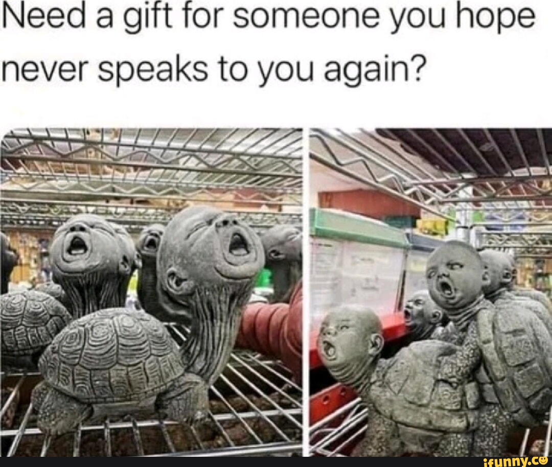 Need a gift for someone you hope never speaks to you again? I - iFunny