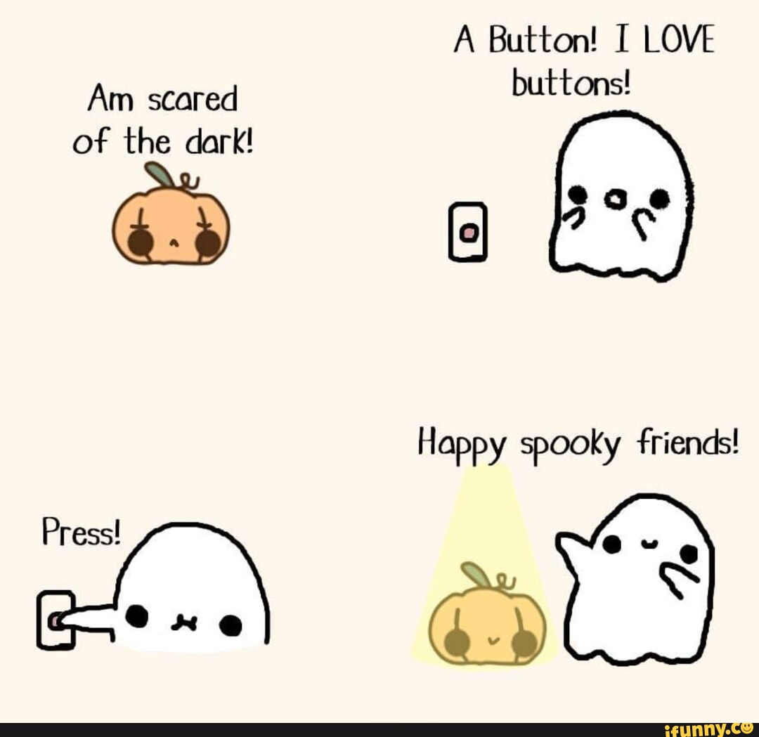A Button! I LOVE Am scared buttons! of the dark! Happy spooky friends ...