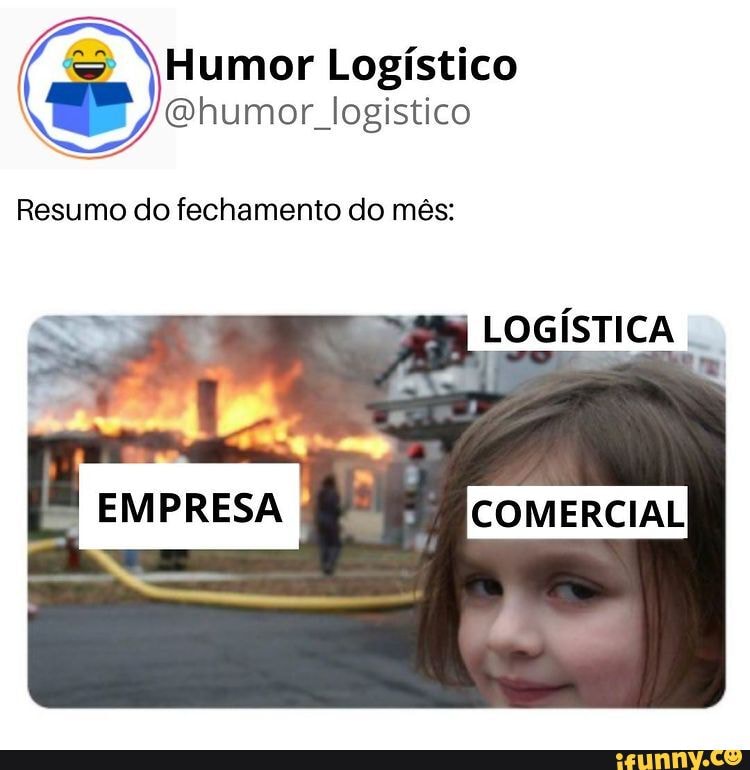 Humor Logístico humor. logístico Resumo do fechamento do mês: LOGÍSTICA ...