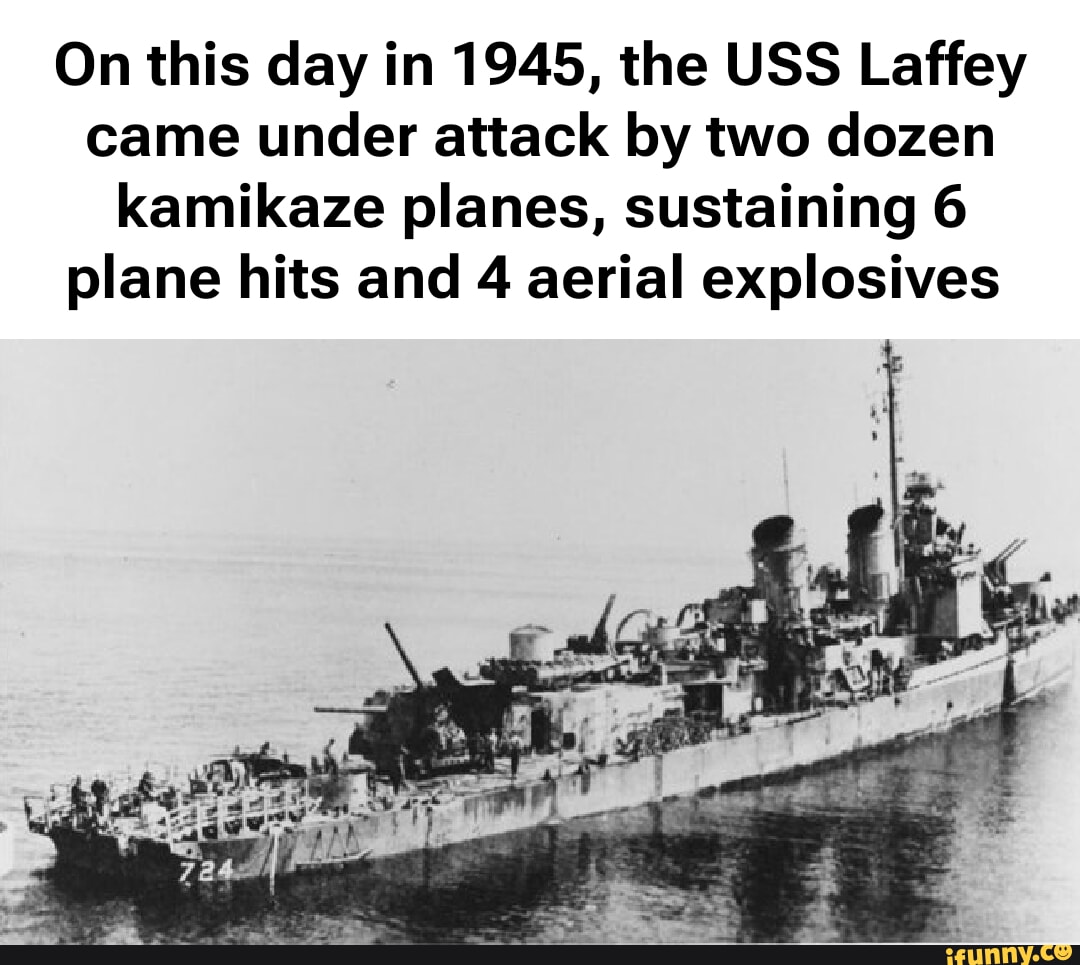 On this day in 1945, the USS Laffey came under attack by two dozen ...