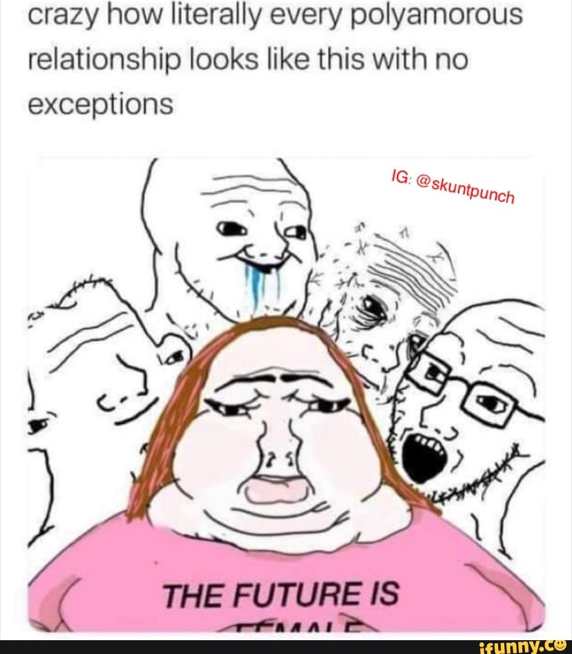 Crazy how literally every polyamorous relationship looks like this with ...