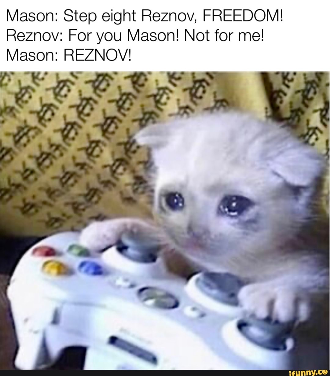 Mason: Step eight Reznov, FREEDOM! Reznov: For you Mason! Not for me ...
