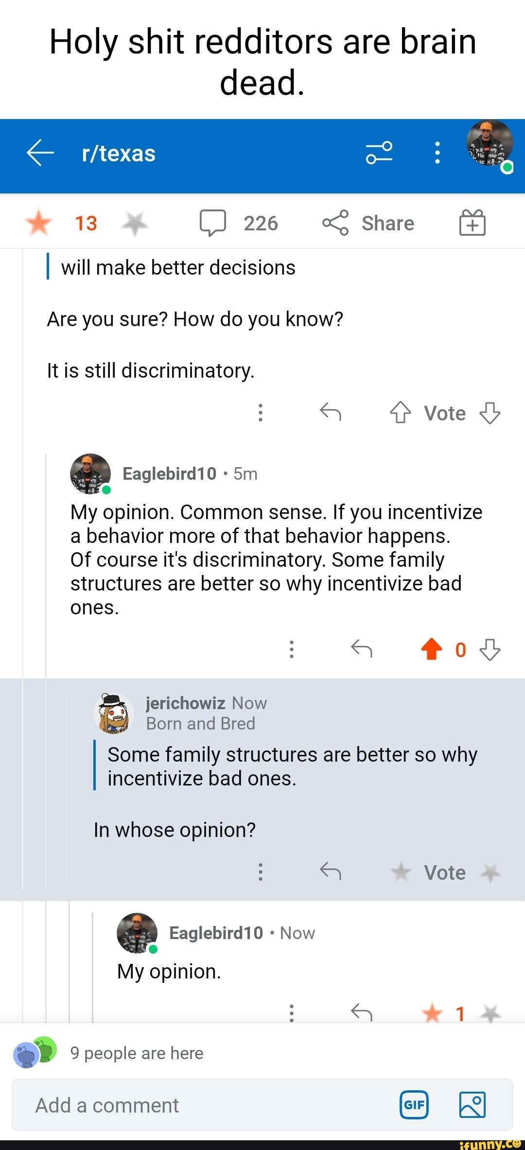 Holy shit redditors are brain dead. 13 CJ 226 Share I will make better ...