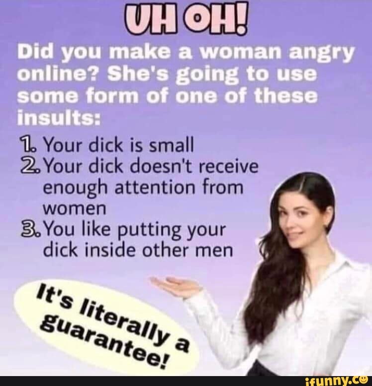 UHIOH! Did you make woman angry online? She's going to use some form of one of these insults: 'L ...