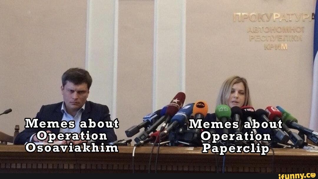 Memes about Memes about Operation Operation Osoaviakhim Paperclip - iFunny
