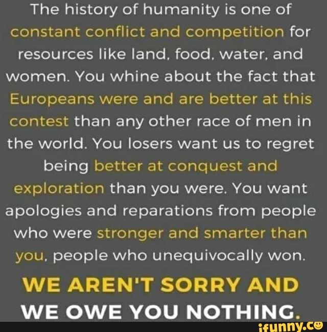 The history of humanity is one of constant conflict and competition for ...