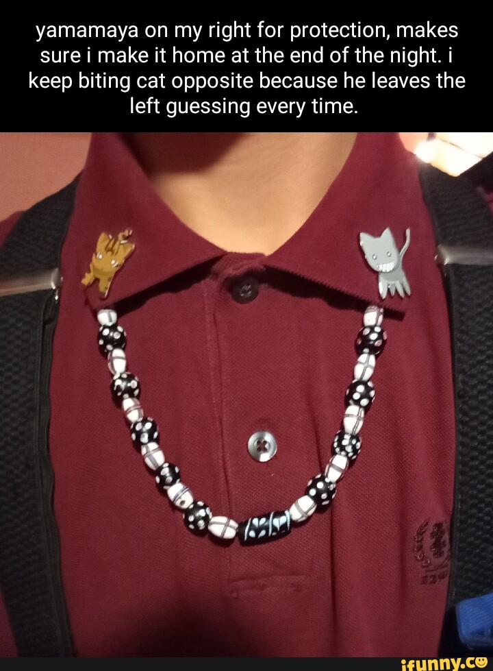 Yamamaya on my right for protection, makes sure i make it home at the ...