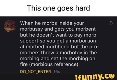 This one goes hard When he morbs inside your morbussy and gets you ...