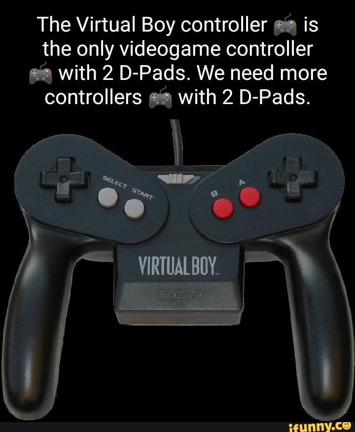 The Virtual Boy controller is the only videogame controller with 2 D ...