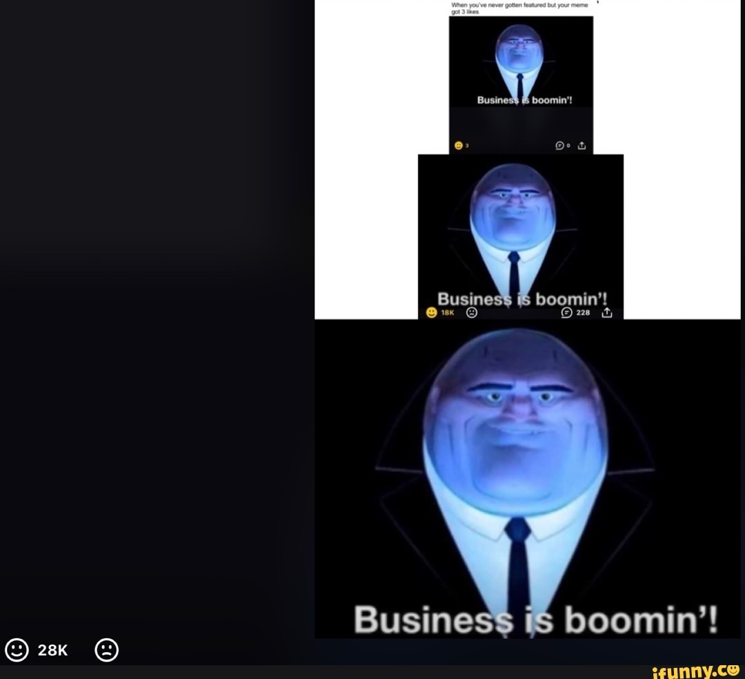 Business boomin'! - iFunny