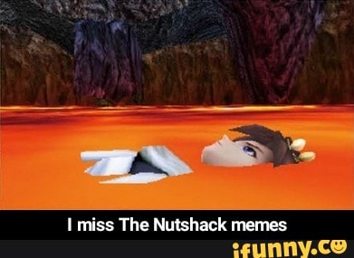 I miss The Nutshack memes - I miss The Nutshack memes - iFunny