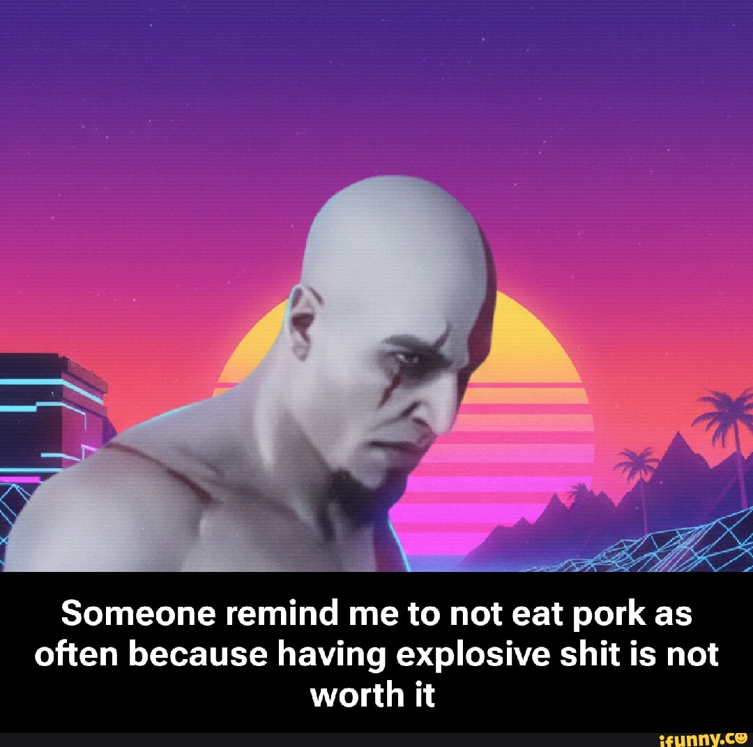 Someone remind me to not eat pork as often because having explosive ...