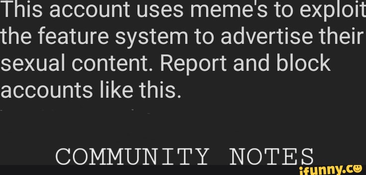This account uses memes to exploit the feature system to advertise ...