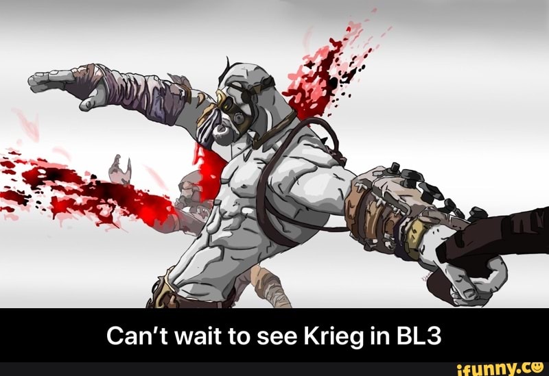 Can't wait to see Krieg in BL3 - Can’t wait to see Krieg in BL3 - iFunny