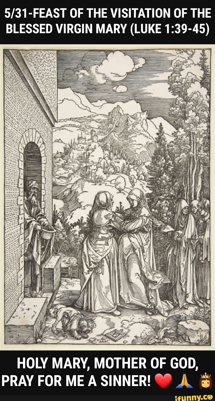 OF THE VISITATION OF THE BLESSED VIRGIN MARY (LUKE HOLY MARY, MOTHER OF ...