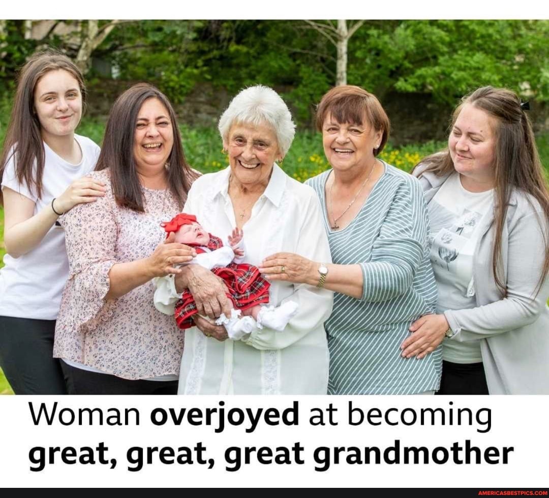 Woman overjoyed at becoming great, great, great grandmother - America’s ...