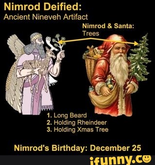 Nimrod Deified: Ancient Nineveh Artifact Nimrod & Santa: Trees 4. Long ...