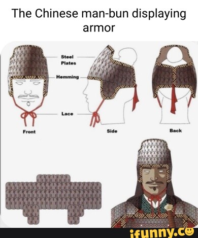 The Chinese man-bun displaying armor - iFunny