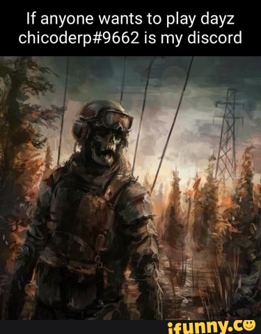 Dayz memes. Best Collection of funny Dayz pictures on iFunny