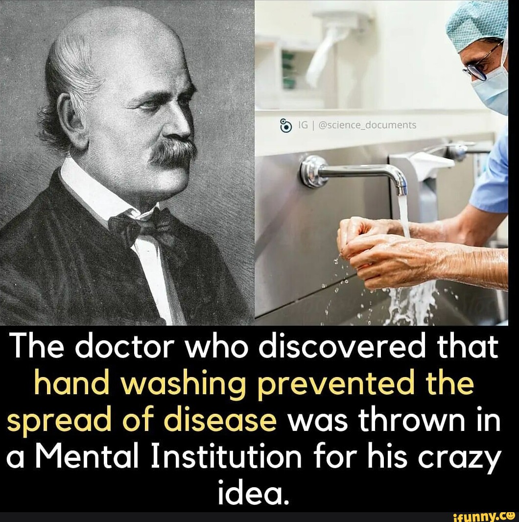 The doctor who discovered that hand washing prevented the spread of ...