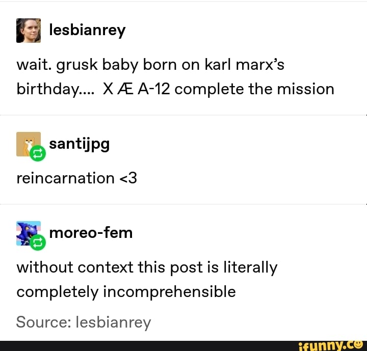 Fa lesbianrey wait. grusk baby born on karl marx's birthday.... X AE A ...