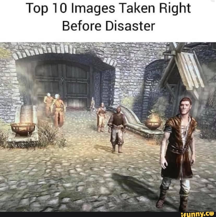 Top 10 Images Taken Right Before Disaster - iFunny