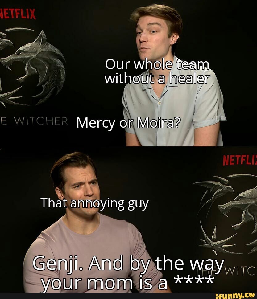 WITCHER Mercy at ammoying guy Th - iFunny