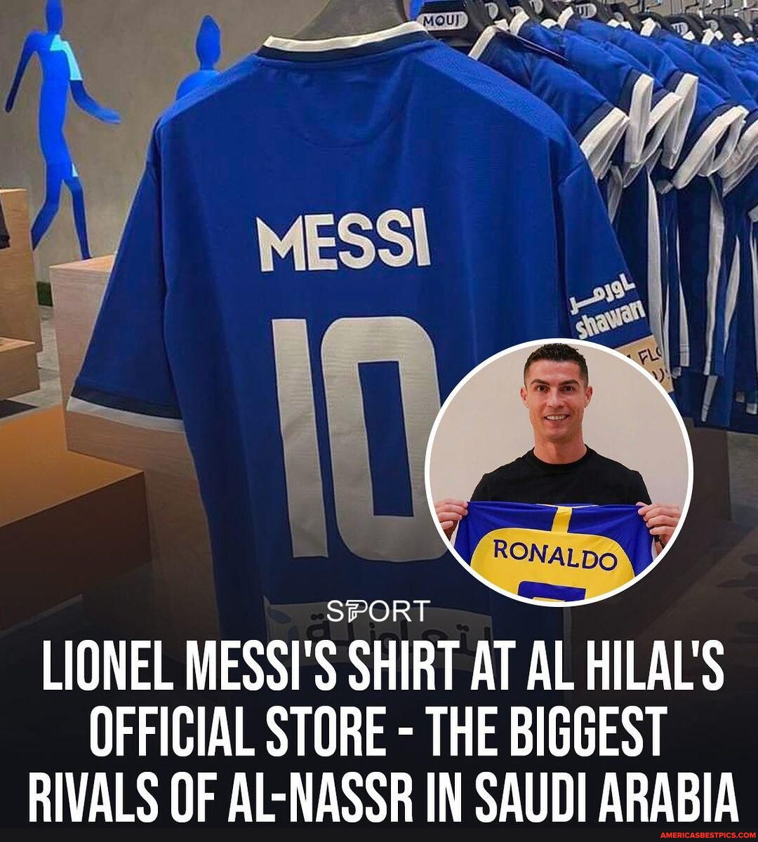 LIONEL MESSI'S SHIRT AT AL HILAL'S OFFICIAL STORE - THE BIGGEST RIVALS ...