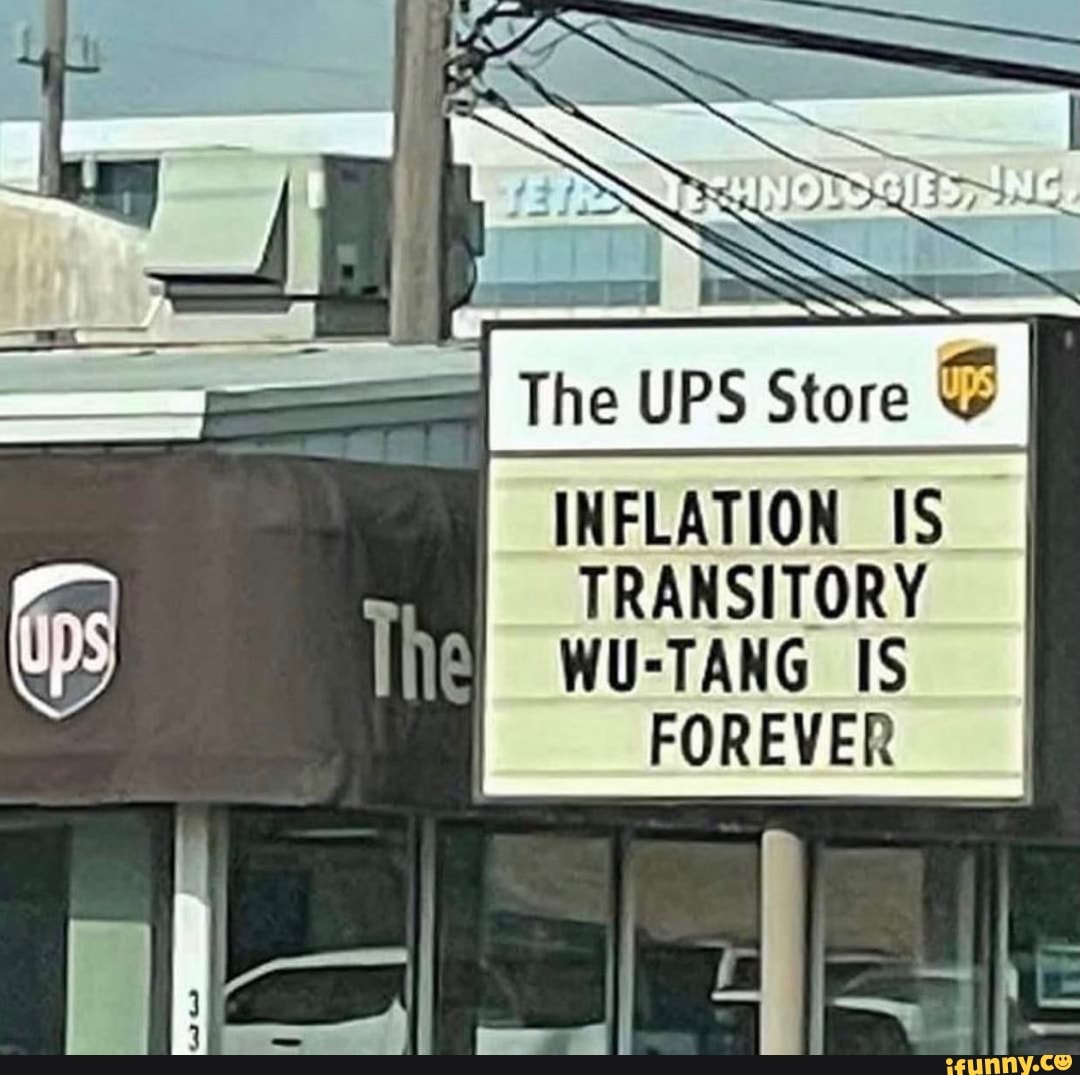 The UPS Store I INFLATION IS TRANSITORY WU-TANG IS FOREVER - iFunny